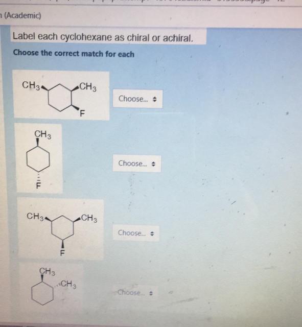 Solved (Academic) Label each cyclohexane as chiral or | Chegg.com