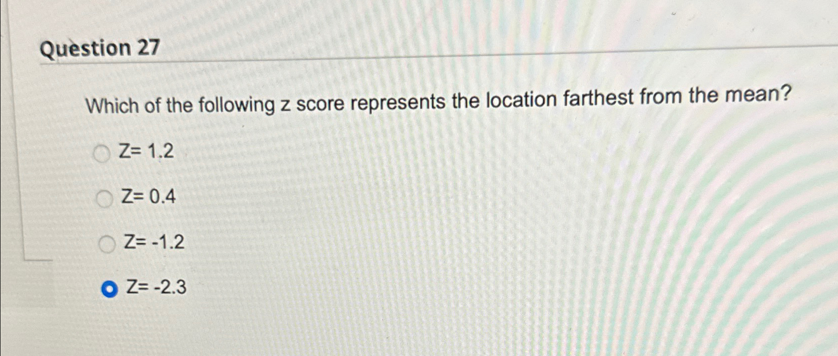 Solved Question 27Which of the following z ﻿score represents | Chegg.com