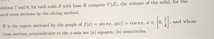 Solved roblems 7 and 8, for each solid S with base R compute | Chegg.com Solved roblems 7 and 8, for each solid S with base R compute | Chegg.com