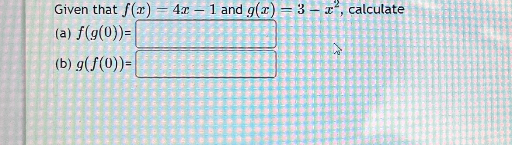 Solved Given that f(x)=4x-1 ﻿and g(x)=3-x2, | Chegg.com