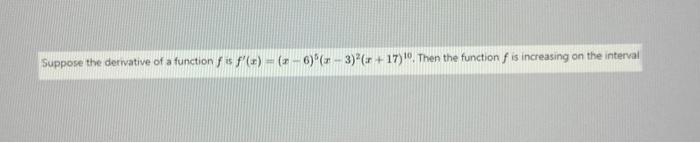 Solved Suppose the derivative of a function fis f'(x) = (x − | Chegg.com