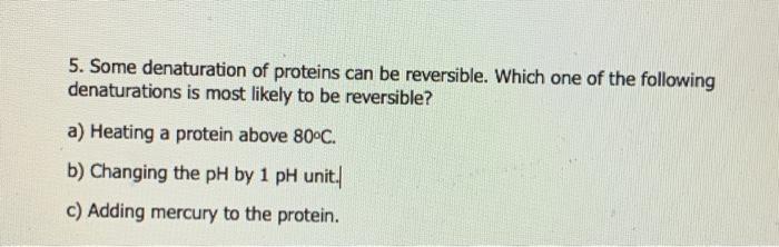 Solved 5. Some denaturation of proteins can be reversible. | Chegg.com
