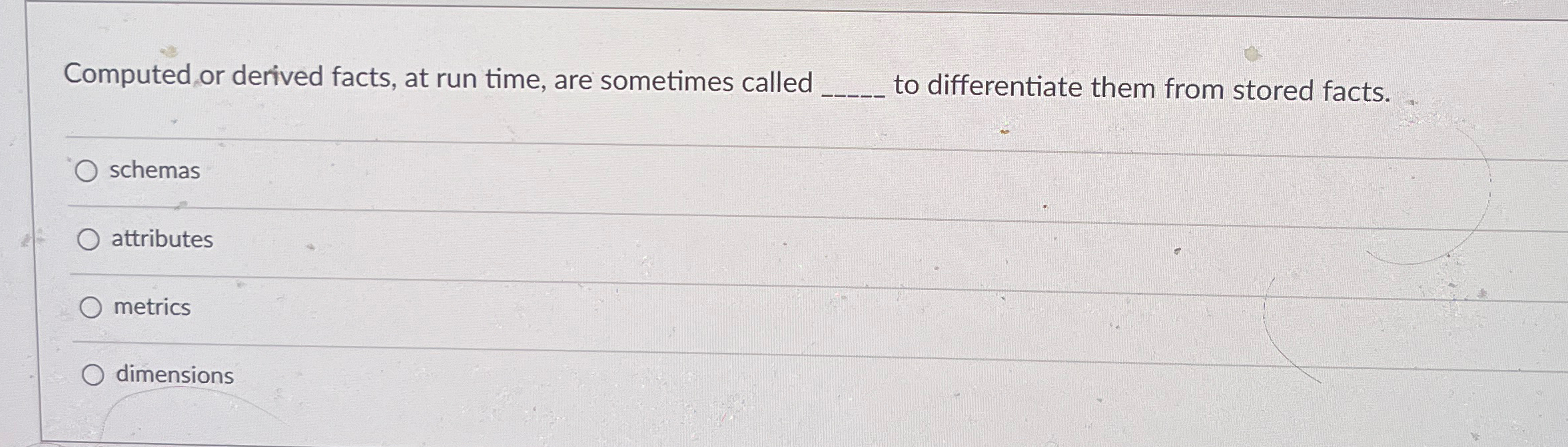 Solved Computed or derived facts, at run time, are sometimes | Chegg.com