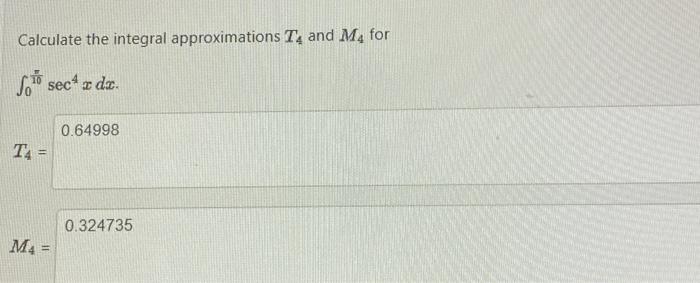Solved Calculate the integral approximations T4 and M4 for | Chegg.com