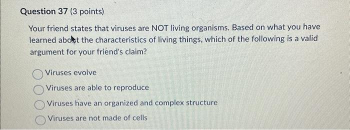 Solved Your friend states that viruses are NOT living | Chegg.com