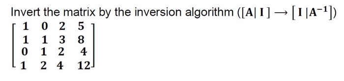 Solved Invert the matrix by the inversion algorithm | Chegg.com