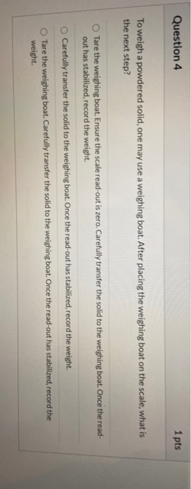 Solved Question 4 1 pts To weigh a powdered solid, one may | Chegg.com