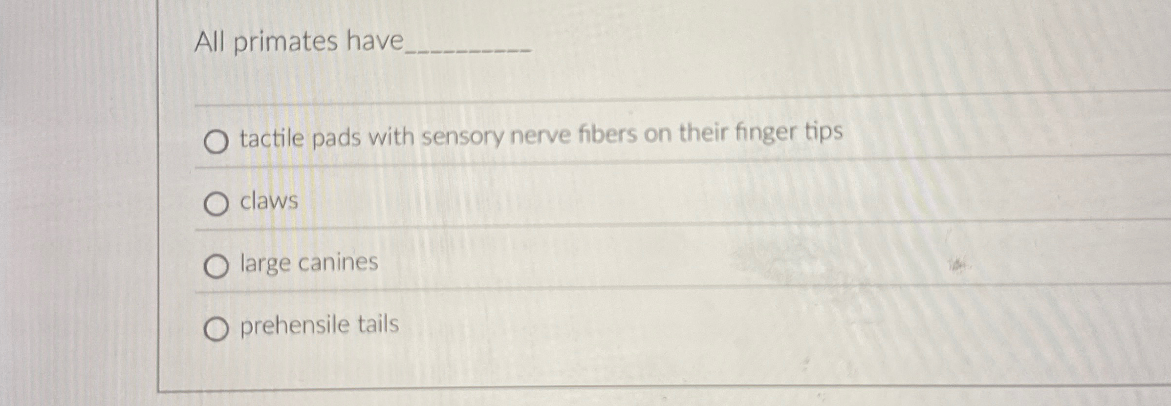 Solved All primates have_ q,tactile pads with sensory nerve | Chegg.com
