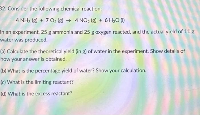Solved 32. Consider the following chemical reaction: 4NH3( | Chegg.com