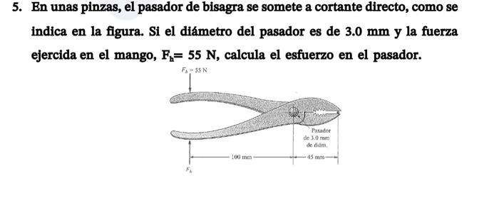 Solved 5. En unas pinzas, el pasador de bisagra se somete a | Chegg.com Solved 5. En unas pinzas, el pasador de bisagra se somete a | Chegg.com
