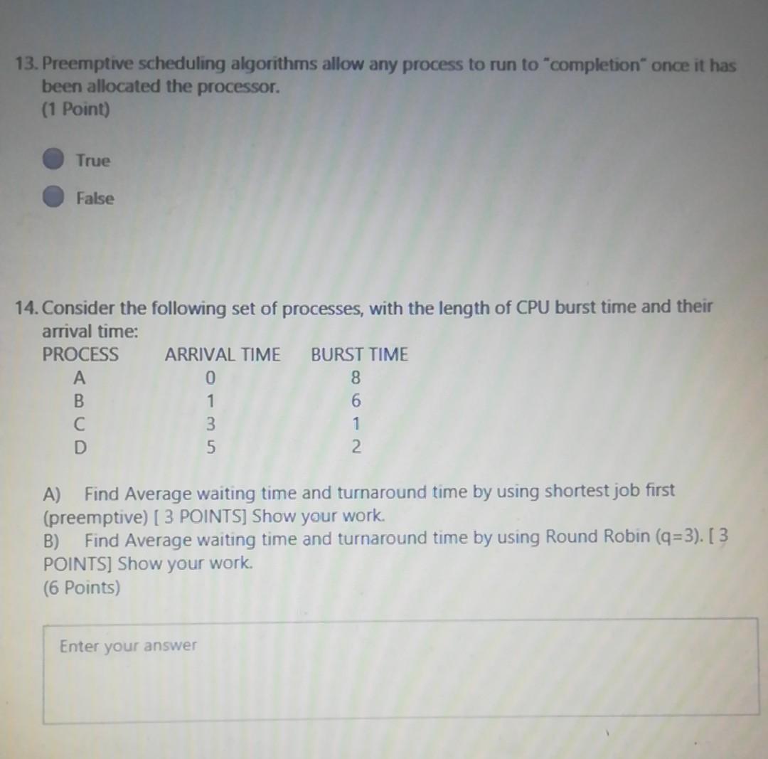 Solved 13. Preemptive scheduling algorithms allow any | Chegg.com