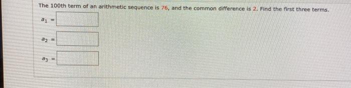 Solved The 100th term of an arithmetic sequence is 76, and | Chegg.com