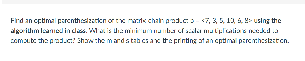 Solved Find an optimal parenthesization of the matrix-chain | Chegg.com