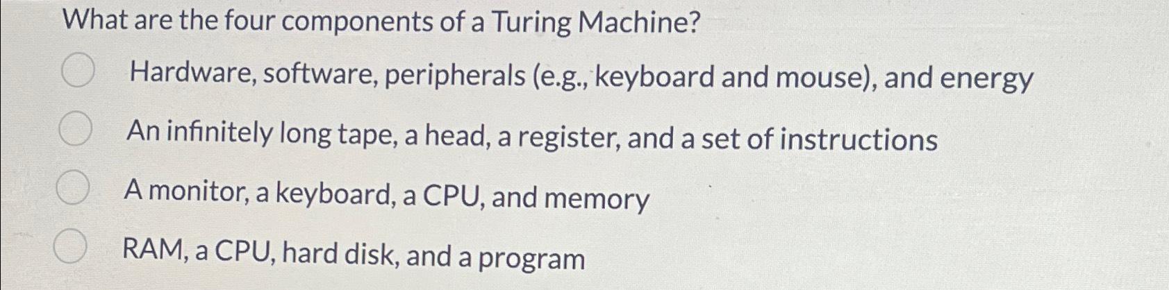 Solved What are the four components of a Turing | Chegg.com
