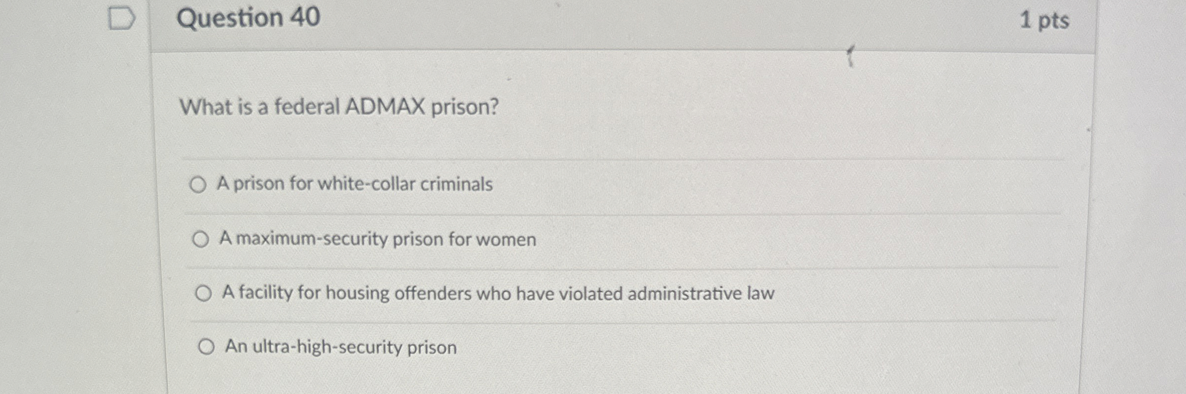 Solved Question 401 ﻿ptsWhat is a federal ADMAX prison?A | Chegg.com