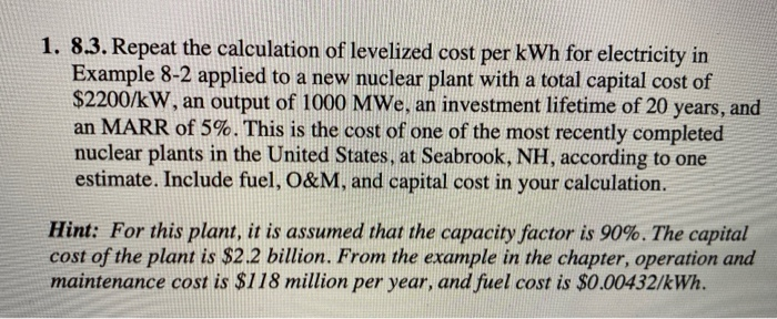 Solved 1. 8.3. Repeat the calculation of levelized cost per | Chegg.com
