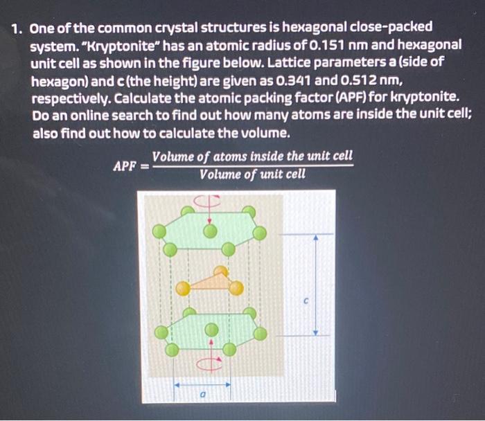 Solved 1. One of the common crystal structures is hexagonal | Chegg.com