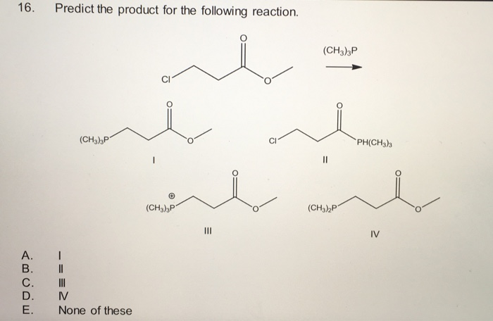 Solved 16. Predict the product for the following reaction. | Chegg.com