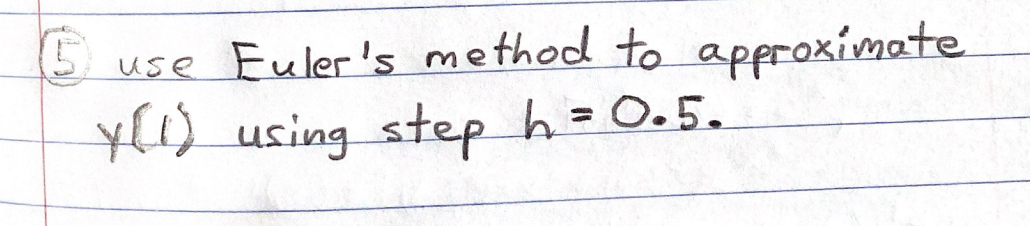 (5) ﻿use Euler's method to approximate y(1) ﻿using | Chegg.com