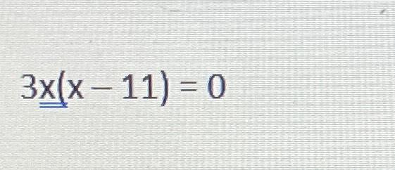 Solved 3x??(x-11)=0 | Chegg.com