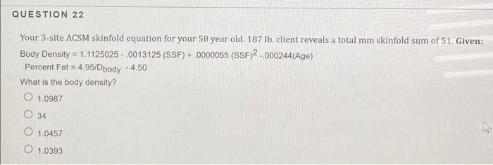 Solved QUESTION 22 Your 3-site ACSM skinfold equation for | Chegg.com