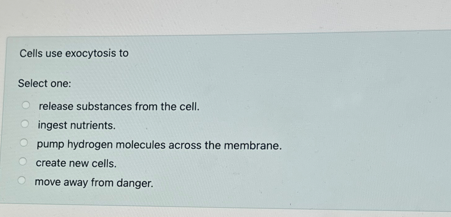 Solved Cells use exocytosis toSelect one:release substances | Chegg.com