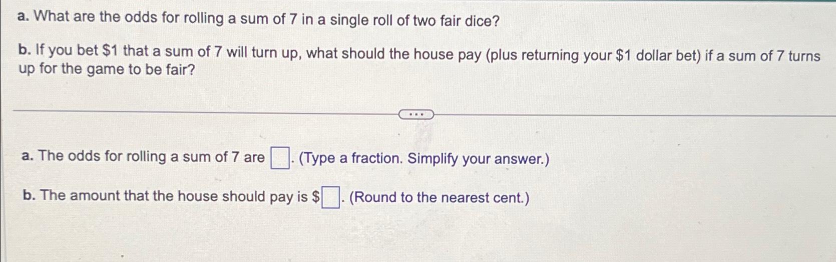 Solved a. ﻿What are the odds for rolling a sum of 7 ﻿in a | Chegg.com