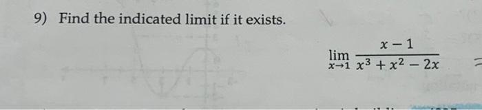 Solved 9) Find the indicated limit if it exists. x-1 lim x1 | Chegg.com