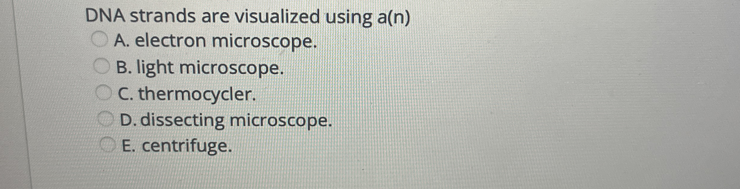 Solved DNA strands are visualized using a(n)A. ﻿electron | Chegg.com