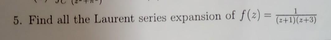 Solved 5. Find all the Laurent series expansion of | Chegg.com