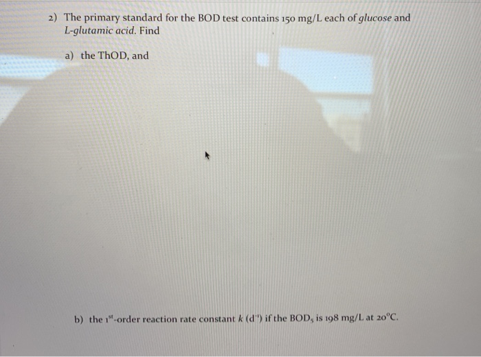 Solved 2) The primary standard for the BOD test contains 150 | Chegg.com