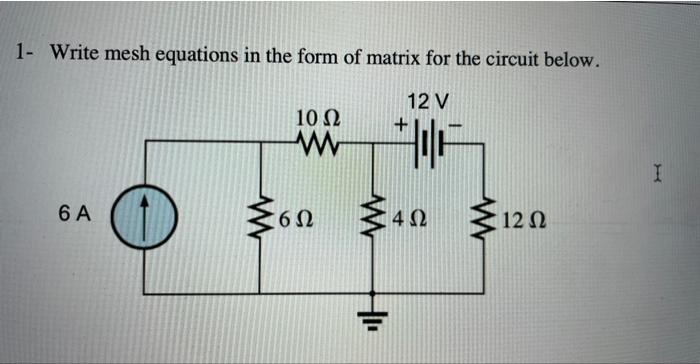 Solved Write mesh equations in the form of matrix for the | Chegg.com