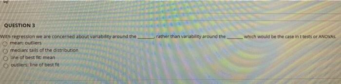 Solved QUESTION 3 rather than variability around the which | Chegg.com