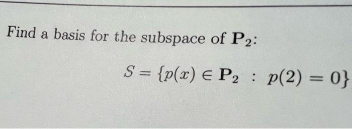 Solved Find a basis for the subspace of P2 : | Chegg.com