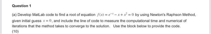 Solved Question 1 (a) Develop MatLab code to find a root of | Chegg.com