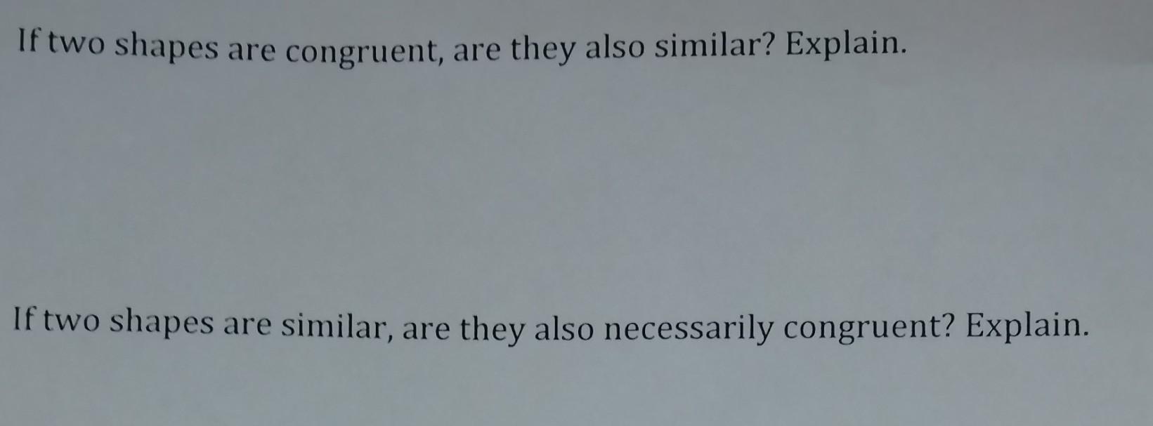 Solved If two shapes are congruent, are they also similar? | Chegg.com