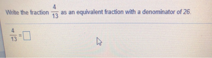 Solved Write the fraction 4. 13 as an equivalent fraction | Chegg.com