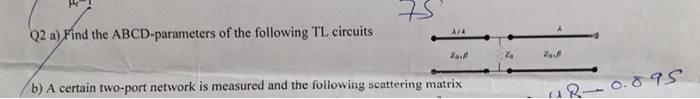 Solved Q2 a) Find the ABCD-parameters of the following TL | Chegg.com