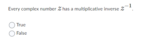 Solved Every complex number z ﻿has a multiplicative inverse | Chegg.com