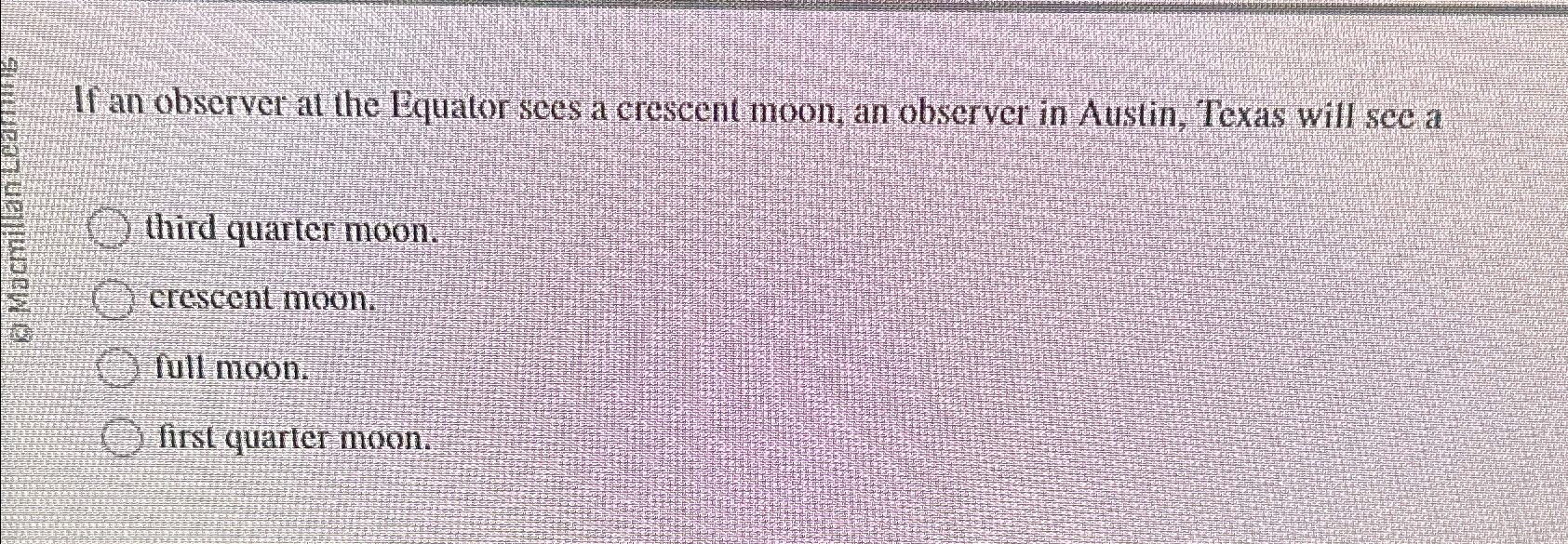 Solved If an observer at the Equator sees a crescent moon, | Chegg.com