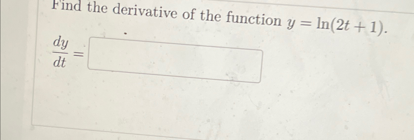 Solved Find the derivative of the function y=ln(2t+1).dydt= | Chegg.com