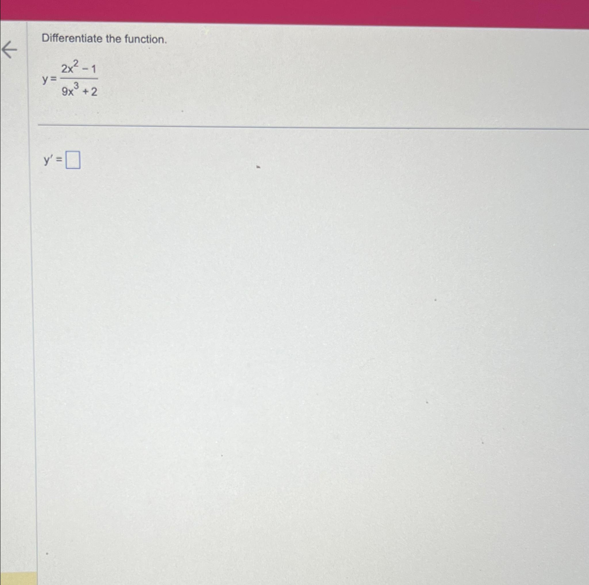 Solved Differentiate the function.y=2x2-19x3+2y'= | Chegg.com