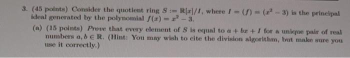 Solved 3. (45 points) Consider the quotient ring S: R[r]/I, | Chegg.com