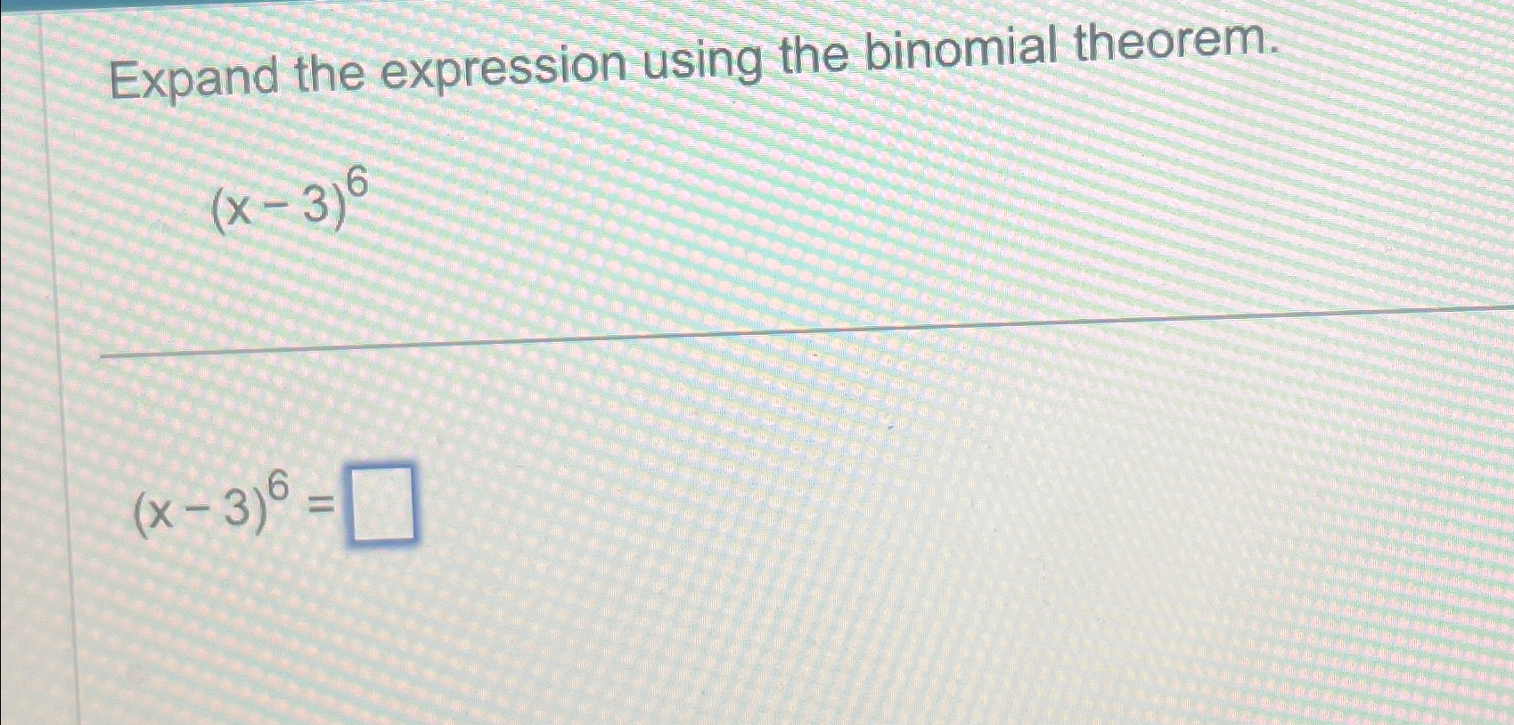 Solved Expand the expression using the binomial | Chegg.com