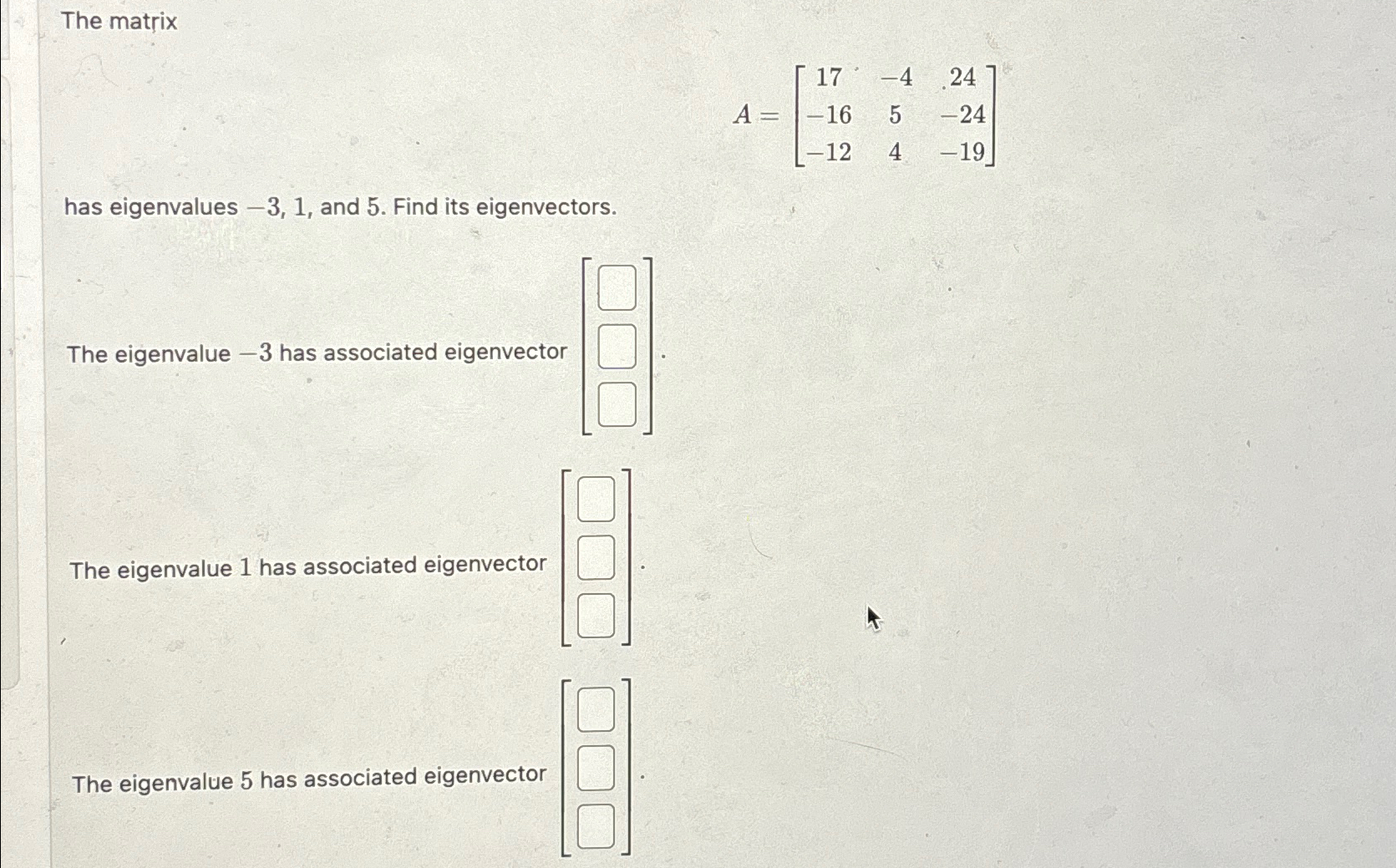 The matrixA=[17-424-165-24-124-19]has eigenvalues | Chegg.com