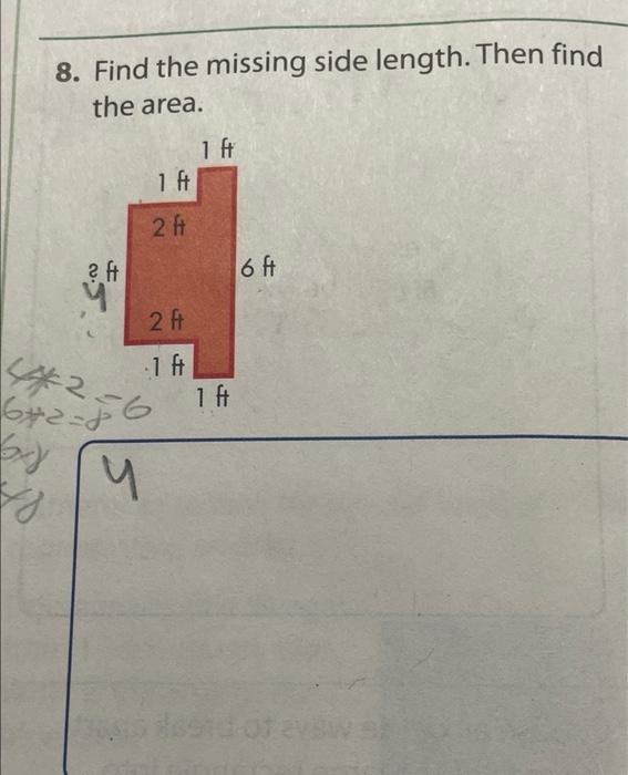 Solved 8. Find the missing side length. Then find the area. | Chegg.com