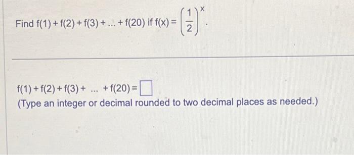 Solved Find f(1)+f(2)+f(3)+…+f(20) if f(x)=(21)x | Chegg.com