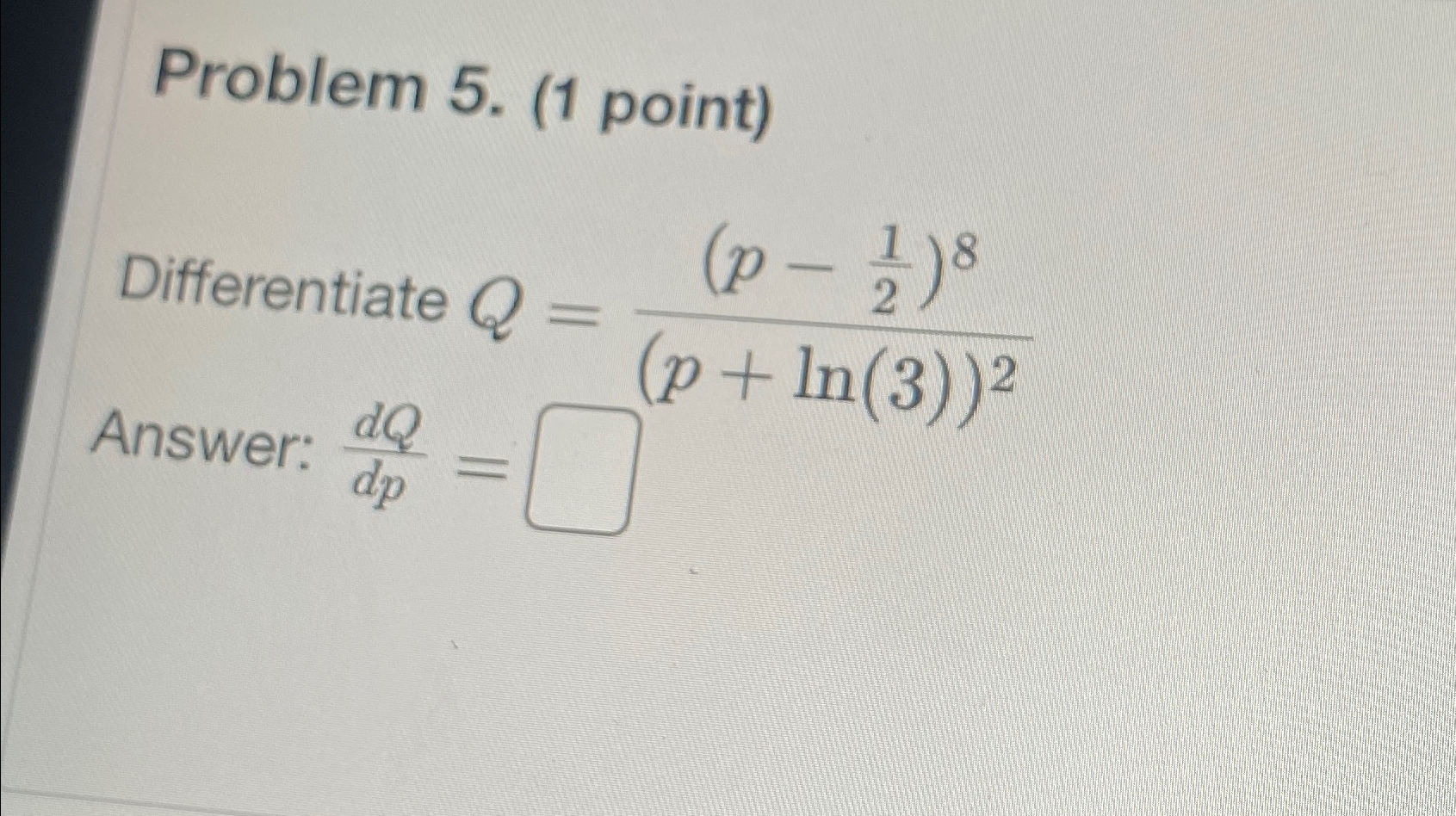 Solved Problem 5. (1 point)Differentiate | Chegg.com Solved Problem 5. (1 point)Differentiate | Chegg.com