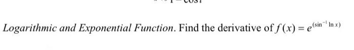 Solved Logarithmic and Exponential Function. Find the | Chegg.com