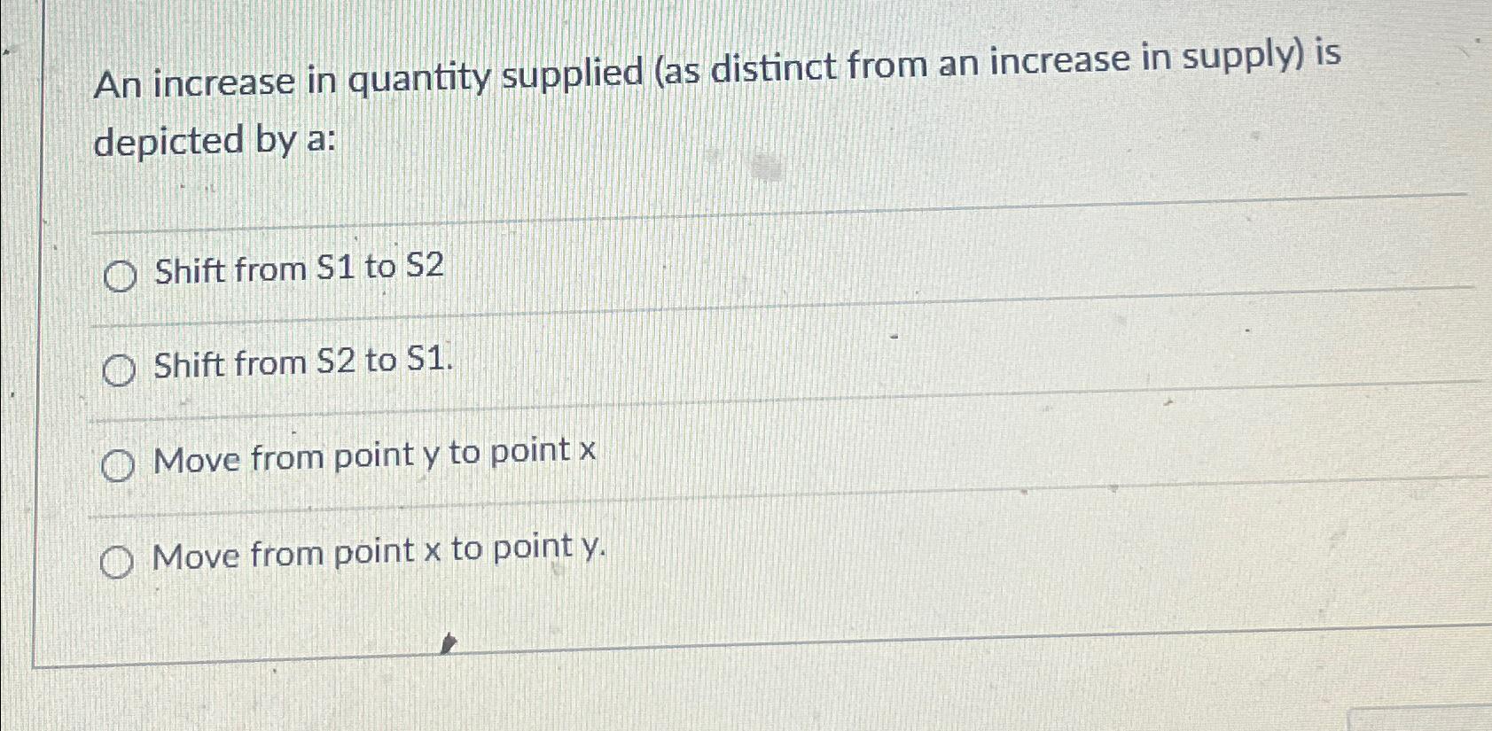 Solved An increase in quantity supplied (as distinct from an | Chegg.com